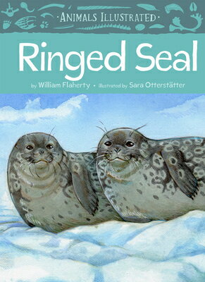 ANIMALS ILLUS RINGED SEAL ENGL Animals Illustrated William Flaherty Sara Otterstatter INHABIT MEDIA2022 Hardcover Englis...
