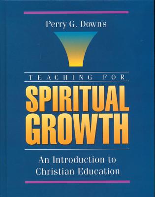 TEACHING FOR SPIRITUAL GROWTH Perry G. Downs ZONDERVAN1994 Paperback English ISBN：9780310593706 洋書 Social Science（社会科学） ...