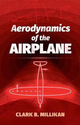 AERODYNAMICS OF THE AIRPLANE Dover Books on Aeronautical Engineering Clark B. Millikan DOVER PUBN INC2018 Paperback Engl...