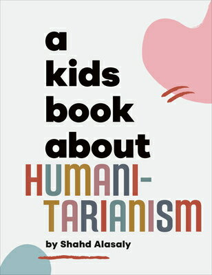 KIDS BK ABT HUMANITARIANISM Kids Book Shahd Alasaly DK PUB2025 Hardcover English ISBN：9780241743713 洋書 Books for kids（児童...