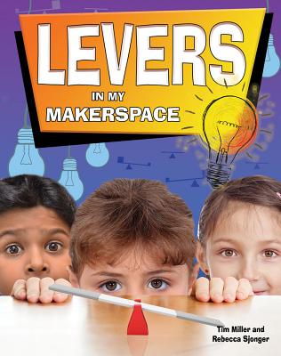 LEVERS IN MY MAKERSPACE Simple Machines in My Makerspace Tim Miller CRABTREE PUB2017 Hardcover English ISBN：978077873371...