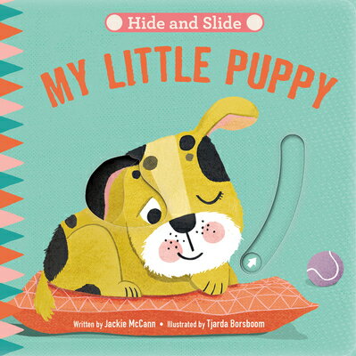 HIDE & SLIDE MY LITTLE PUPPY Jackie McCann Tjarda Borsboom HARPER FESTIVAL2022 Board　Books English ISBN：9780063223721 洋書...