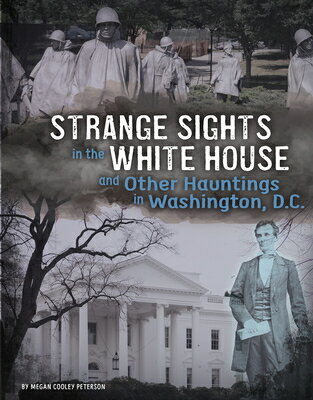 STRANGE SIGHTS IN THE WHITE HO A Haunted History Megan Cooley Peterson CAPSTONE PR2020 Hardcover English ISBN：9781496683...