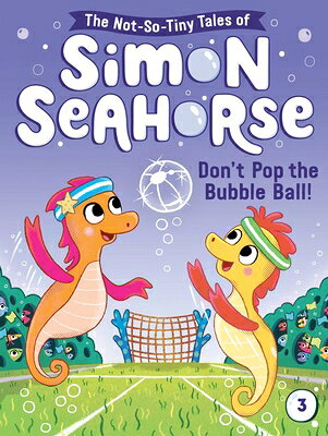 DONT POP THE BUBBLE BALL The NotーSoーTiny Tales of Simon Seahorse Cora Reef Liam Darcy LITTLE SIMON2021 Paperback English...
