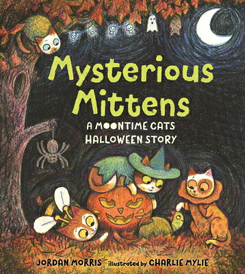 MYSTERIOUS MITTENS A MOONTIME Moontime Cats Jordan Morris Charlie Mylie CANDLEWICK BOOKS2026 Hardcover English ISBN：9781...