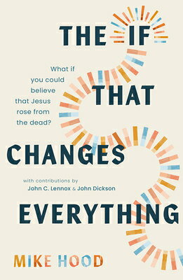IF THAT CHANGES EVERYTHING Mike Hood John Lennox John Dickson GOOD BOOK CO2026 Paperback English ISBN：9781802543742 洋書 S...