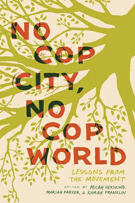 NO COP CITY NO COP WORLD Micah Herskind Mariah Parker Karl Franklin HAYMARKET BOOKS2025 Paperback English ISBN：979888890...