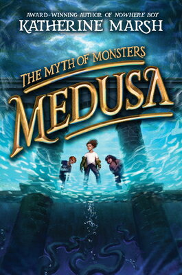 MEDUSA Myth of Monsters Katherine Marsh CLARION BOOKS2024 Hardcover English ISBN：9780063303744 洋書 Books for kids（児童書） Ju...