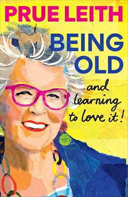 BEING OLDAND LEARNING TO LOVE Prue Leith OCTOPUS BOOKS USA2026 Hardcover English ISBN：9781804193747 洋書 Fiction & Literat...
