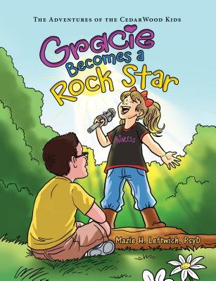 GRACIE BECOMES A ROCK STAR Psyd Mazie H. Leftwich ARCHWAY PUB2019 Hardcover English ISBN：9781480863750 洋書 Books for kids...