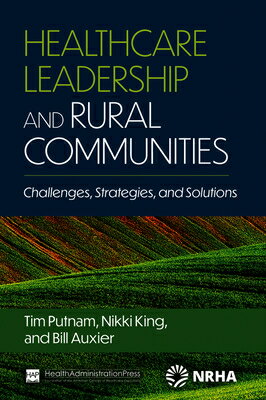 HEALTHCARE LEADERSHIP & RURAL Bill Auxier Nikki King Tim Putnam ACHE MGMT SERIES2023 Paperback English ISBN：978164055375...