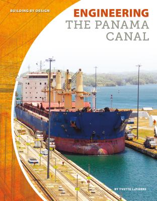 ENGINEERING THE PANAMA CANAL Building by Design Set 2 Yvette Lapierre CORE LIB2017 Library　Binding English ISBN：97815321...