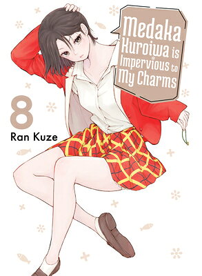 MEDAKA KUROIWA IS IMPERVIOUS T Medaka Kuroiwa Is Impervious to My Charms Ran Kuze VERTICAL INC2024 Paperback English ISB...