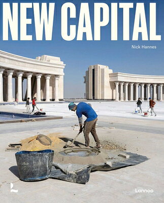 NEW CAPITAL Nick Hannes Dorina Pojani LANOO BOOKS2024 Hardcover English ISBN：9789401403764 洋書 Art & Entertainment（芸術＆エンタ...