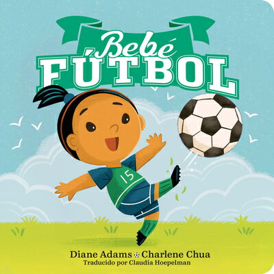 SPAーBEBE FUTBOL (SOCCER BABY S A Sports Baby Book Diane Adams Charlene Chua Claudia Hoepelman VIKING BOOKS FOR YOUNG REA...
