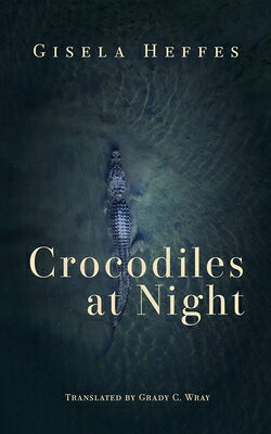 CROCODILES AT NIGHT Gisela Heffes Grady Wray DEEP VELLUM PUB2025 Paperback English ISBN：9781646053766 洋書 Fiction & Liter...