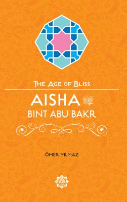 AISHA BINT ABU BAKR Age of Bliss Omer Yilmaz TUGHRA BOOKS2016 Paperback English ISBN：9781597843768 洋書 Fiction & Literatu...
