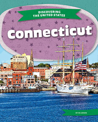 CONNECTICUT Discovering the United States Ib Larsen KIDS CORE2024 Library　Binding English ISBN：9781098293772 洋書 Books fo...