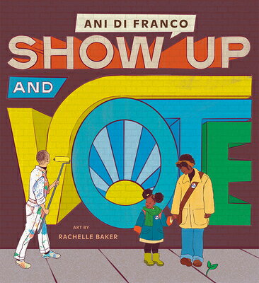 SHOW UP & VOTE Ani Difranco Rachelle Baker RISE2024 Hardcover English ISBN：9780593383773 洋書 Books for kids（児童書） Juvenile...