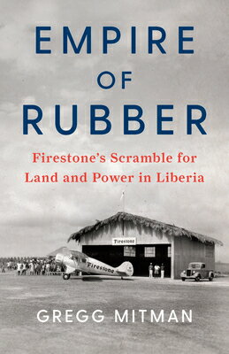 EMPIRE OF RUBBER Gregg Mitman NEW PR2021 Hardcover English ISBN：9781620973776 洋書 Social Science（社会科学） History