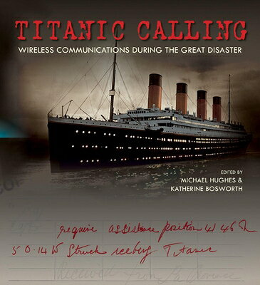 TITANIC CALLING Michael Hughes Katherine Bosworth BODLEIAN LIB2012 Hardcover English ISBN：9781851243778 洋書 Travel（旅行） Tr...