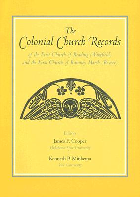 COLONIAL CHURCH RECORDS OF THE James F. Cooper Kenneth P. Minkema Colonial Society of Massachusetts COLONIAL SOC OF MASS...