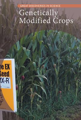 GENETICALLY MODIFIED CROPS Great Discoveries in Science Megan Mitchell CAVENDISH SQUARE2018 Library　Binding English ISBN...