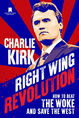 RIGHT WING REVOLUTION Charlie Kirk WINNING TEAM PUB2024 Hardcover English ISBN：9781735503790 洋書 Social Science（社会科学） Pol...