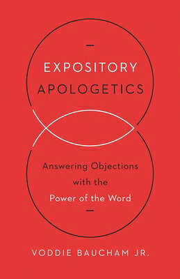 EXPOSITORY APOLOGETICS Voddie Baucham Jr CROSSWAY BOOKS2015 Paperback English ISBN：9781433533792 洋書 Social Science（社会科学）...