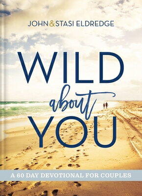 WILD ABT YOU John Eldredge Stasi Eldredge THOMAS NELSON PUB2022 Hardcover English ISBN：9781401603793 洋書 Social Science（社...