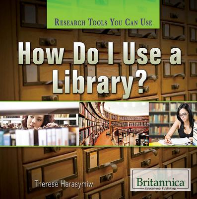 HOW DO I USE A LIB Research Tools You Can Use Therese Harasymiw BRITANNICA EDUC PUB2014 Library　Binding English ISBN：978...