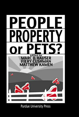 PEOPLE PROPERTY OR PETS New Directions in the HumanーAnimal Bond Marc D. Hauser Fiery Cushman PURDUE UNIV PR2006 Hardcove...