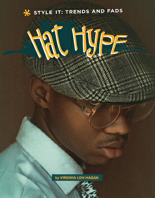 HAT HYPE Style It: Trends and Fads Virginia LohーHagan 45TH PARALLEL PR2025 Library　Binding English ISBN：9781668963807 洋書...