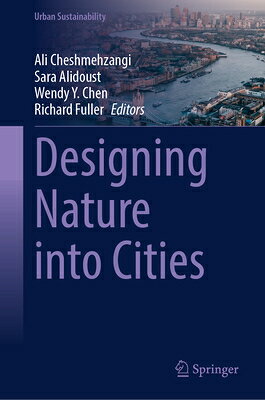 DESIGNING NATURE INTO CITIES Urban Sustainability Ali Cheshmehzangi Sara Alidoust Wendy Y. Chen SPRINGER2026 Hardcover E...