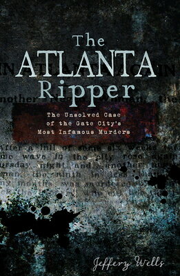ATLANTA RIPPER True Crime Jeffery C. Wells HISTORY PR2011 Paperback English ISBN：9781609493813 洋書 Social Science（社会科学） T...
