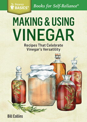 MAKING & USING VINEGAR Storey Basics Bill Collins STOREY PUB2014 Paperback English ISBN：9781612123813 洋書 Family life & C...