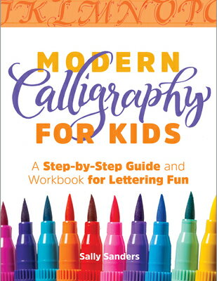 MODERN CALLIGRAPHY FOR KIDS Sally Sanders ZEPHYROS PR2019 Paperback English ISBN：9781641523813 洋書 Books for kids（児童書） Ju...