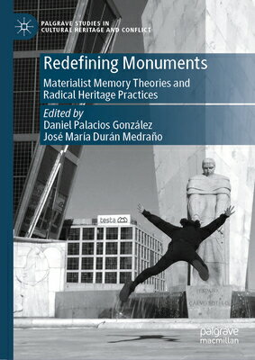 REDEFINING MONUMENTS Palgrave Studies in Cultural Heritage and Conflict Daniel Palacios Gonzlez Jos Mara Durn Medrao PAL...