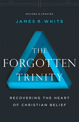 FORGOTTEN TRINITY REVISED & UP James R. White BETHANY HOUSE PUBL2019 Paperback Revised and Upd English ISBN：978076423382...