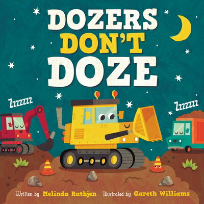 DOZERS DONT DOZE Melinda Lee Rathjen Gareth Williams WORTHY KIDS2021 Board　Books English ISBN：9781546013822 洋書 Books for...