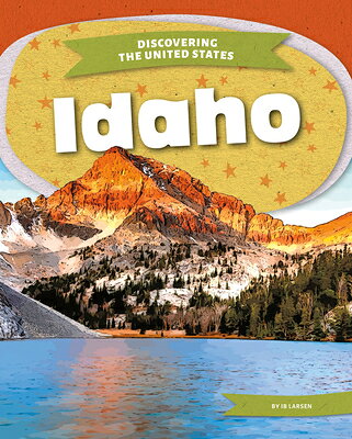 IDAHO Discovering the United States Ib Larsen KIDS CORE2024 Library　Binding English ISBN：9781098293826 洋書 Books for kids...