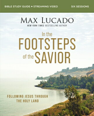 IN THE FOOTSTEPS OF THE SAVIOR Max Lucado Andrea Lucado THOMAS NELSON PUB2023 Paperback English ISBN：9780310163831 洋書 So...