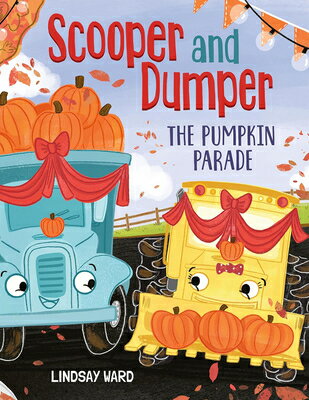SCOOPER & DUMPER THE PUMPKIN P Scooper and Dumper Lindsay Ward TWO LIONS2024 Hardcover English ISBN：9781662513831 洋書 Boo...