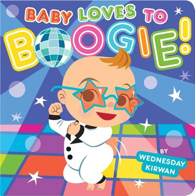 BABY LOVES TO BOOGIEーBOARD Wednesday Kirwan Wednesday Kirwan LITTLE SIMON2014 Board　Books English ISBN：9781481403832 洋書 ...