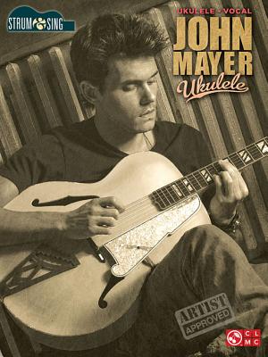 STRUM & SING JOHN MAYER UKULEL Strum & Sing John Mayer CHERRY LANE MUSIC CO2012 Paperback English ISBN：9781603783835 洋書 ...
