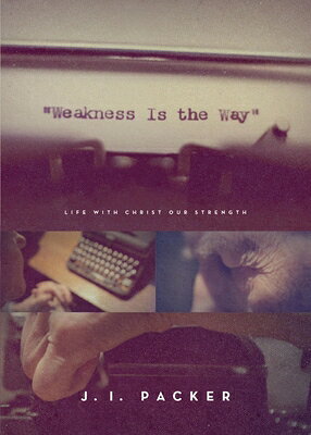 WEAKNESS IS THE WAY J. I. Packer CROSSWAY BOOKS2018 Paperback English ISBN：9781433563836 洋書 Social Science（社会科学） Religion