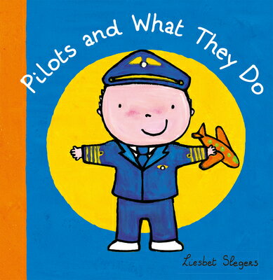 PILOTS & WHAT THEY DO SPECIAL/ Profession Liesbet Slegers CLAVIS PUB2018 Hardcover Special English ISBN：9781605373836 洋書...