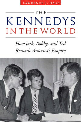 KENNEDYS IN THE WORLD Lawrence J. Haas POTOMAC BOOKS INC2021 Hardcover English ISBN：9781640123847 洋書 Social Science（社会科学...