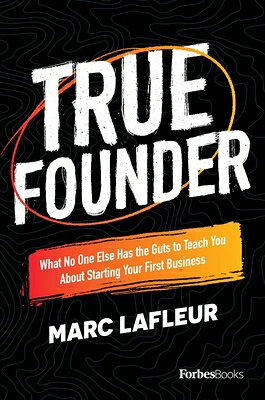 TRUE FOUNDER Marc LaFleur FORBESBOOKS2023 Hardcover English ISBN：9781950863853 洋書 Business & SelfーCulture（ビジネス） Business...