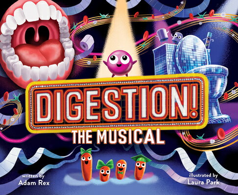 DIGESTION THE MUSICAL Adam Rex Laura Park CHRONICLE BOOKS2022 Hardcover English ISBN：9781452183862 洋書 Books for kids（児童書...